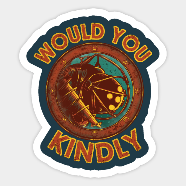 Would You Kindly Bioshock Sticker Teepublic